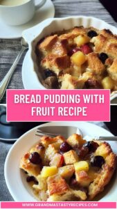 Bread Pudding With Fruit Recipe - Grandma's Tasty Recipes